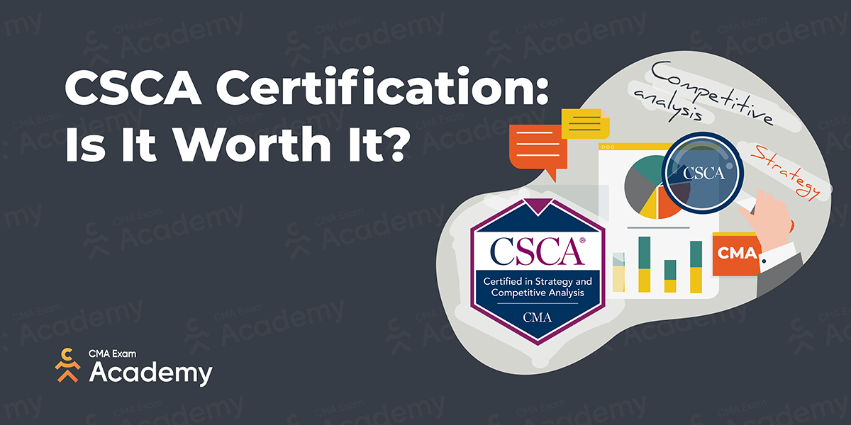 CSCA Certification: Is It Worth It? - CMA Exam Academy