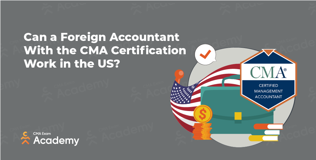 Can a Foreign Accountant With the CMA Certification Work in the US?