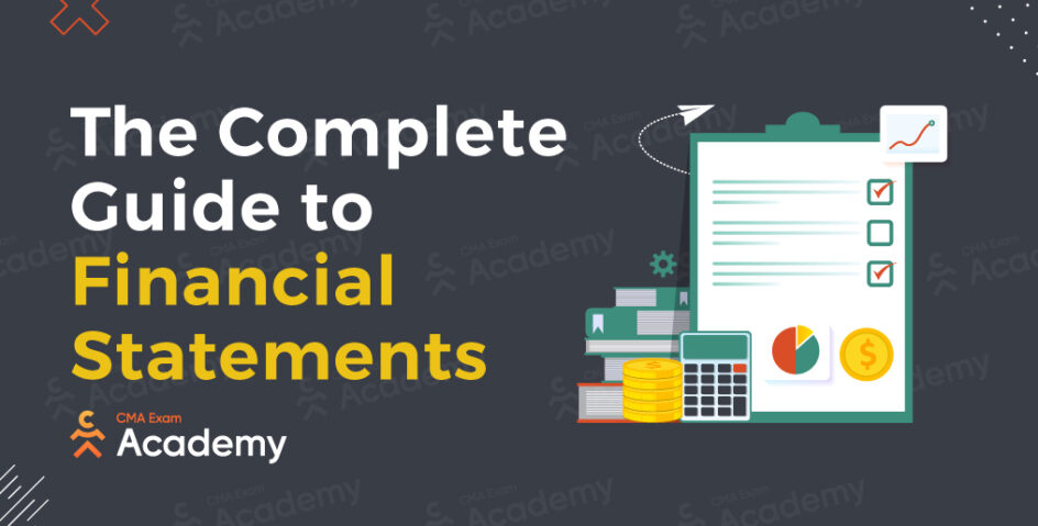 The Complete Guide to Financial Statements - CMA Exam Academy